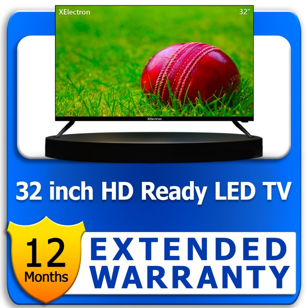 32 inch HD Ready LED TV 1 Year Extended Warranty - XElectron